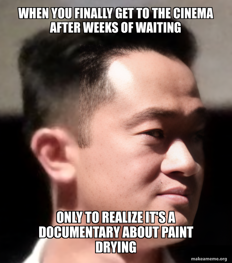 When you finally get to the cinema after weeks of waiting Only to ...