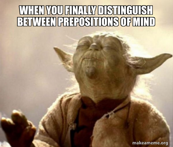 when you finally distinguish between prepositions of mind - Yoda Smell ...