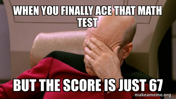 When you finally ace that math test But the score is just 67 - Picard ...