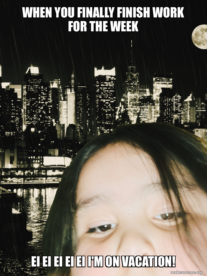 When you finally finish work for the week EI EI EI EI EI I'M ON ...
