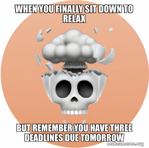 When you finally sit down to relax But remember you have three ...