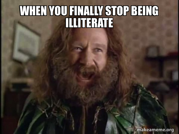 When you finally stop being illiterate - Robin Williams - What year is ...