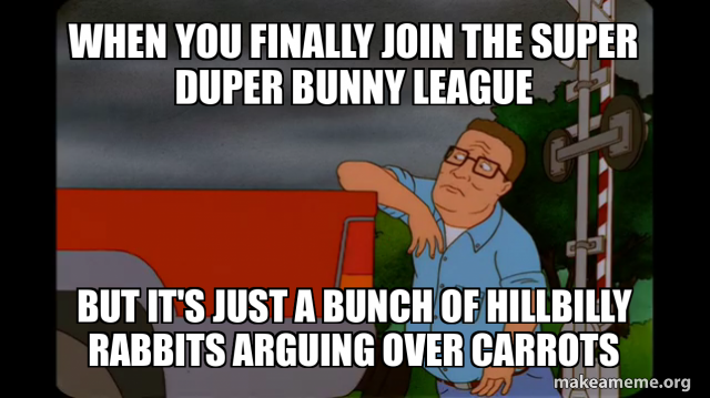 When you finally join the Super Duper Bunny League But it's just a ...
