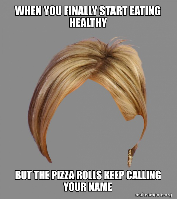 When you finally start eating healthy But the pizza rolls keep calling ...