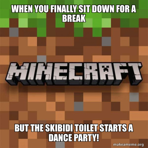 When you finally sit down for a break But the Skibidi Toilet starts a ...