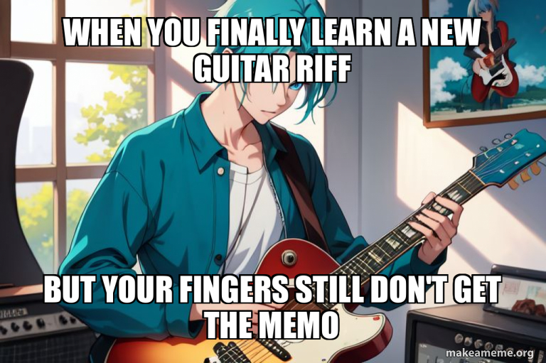 When you finally learn a new guitar riff But your fingers still don't ...