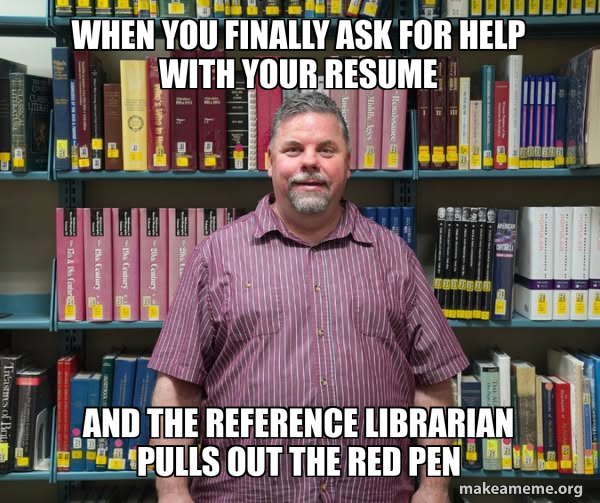 When you finally ask for help with your resume And the reference ...