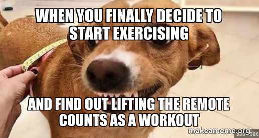 When you finally decide to start exercising And find out lifting the ...