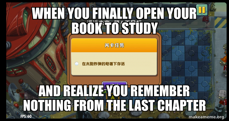 When you finally open your book to study And realize you remember ...
