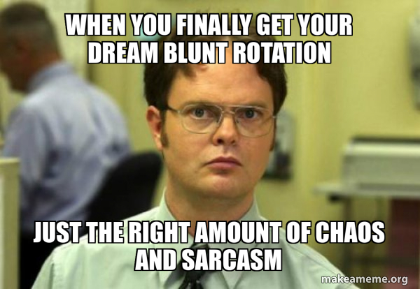 When you finally get your dream blunt rotation Just the right amount of ...