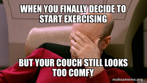 When you finally decide to start exercising But your couch still looks ...