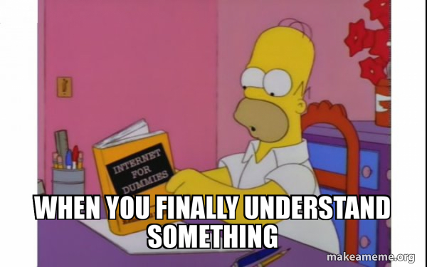 WHEN YOU FINALLY UNDERSTAND SOMETHING - Computer Homer Meme Generator