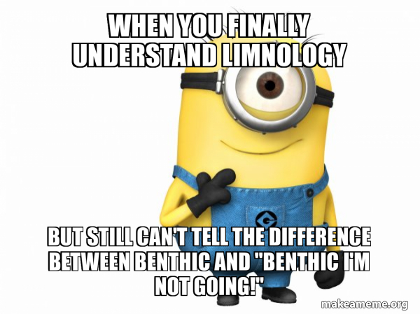 When you finally understand limnology But still can't tell the ...