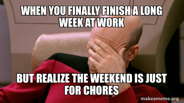 When you finally finish a long week at work But realize the weekend is ...