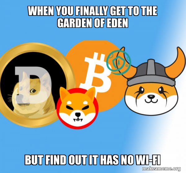 When you finally get to the Garden of Eden But find out it has no Wi-Fi ...