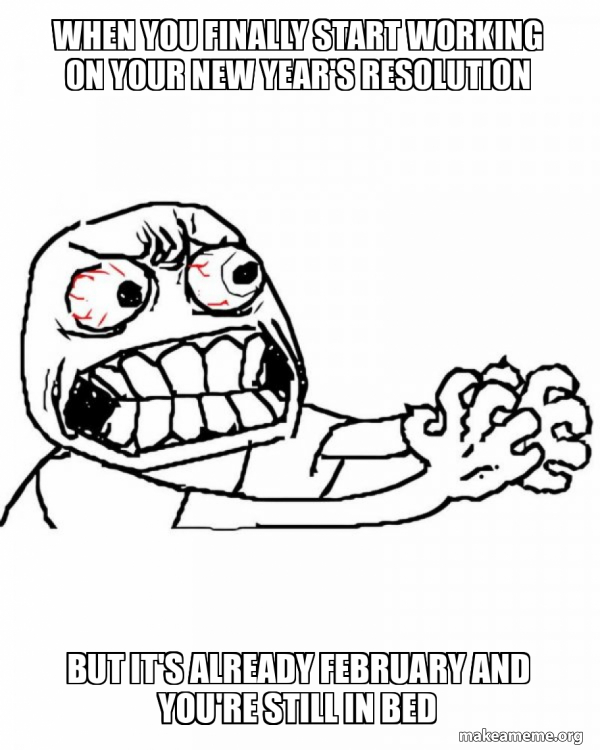 When you finally start working on your New Year's resolution But it's ...