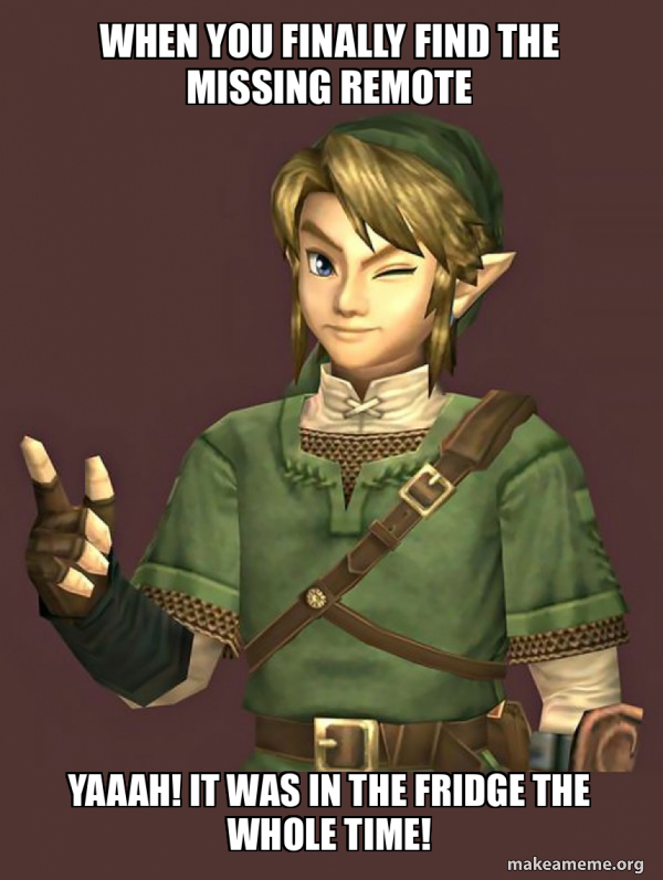 When you finally find the missing remote Yaaah! It was in the fridge ...