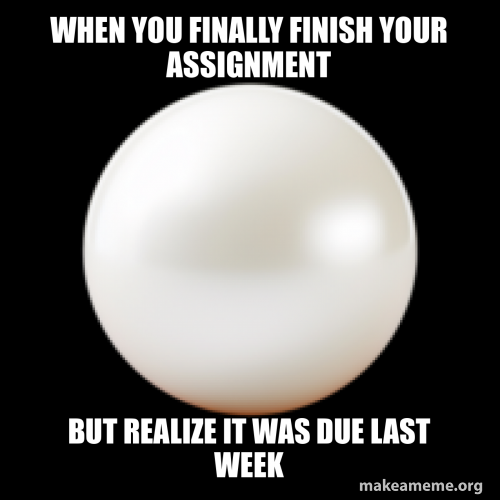 When you finally finish your assignment But realize it was due last ...