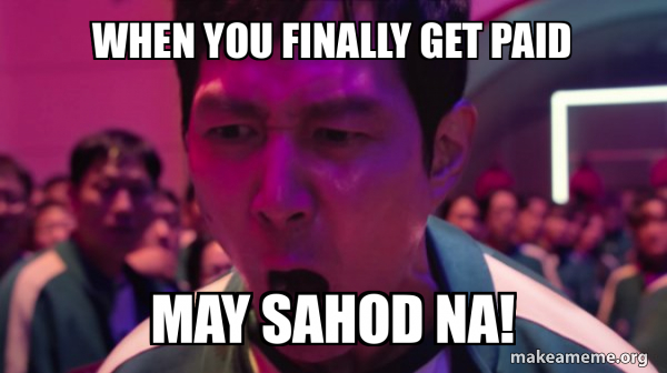 When you finally get paid MAY SAHOD nA! - I've Played These Games ...