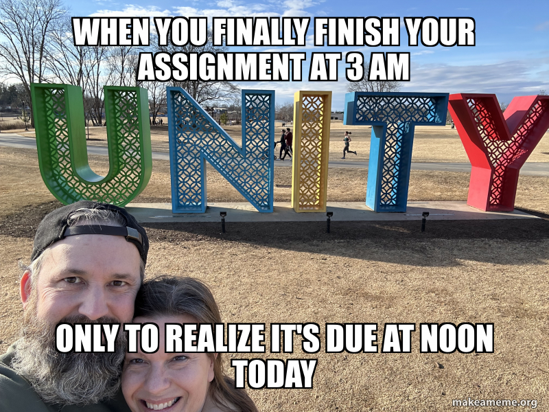 When you finally finish your assignment at 3 AM Only to realize it's ...