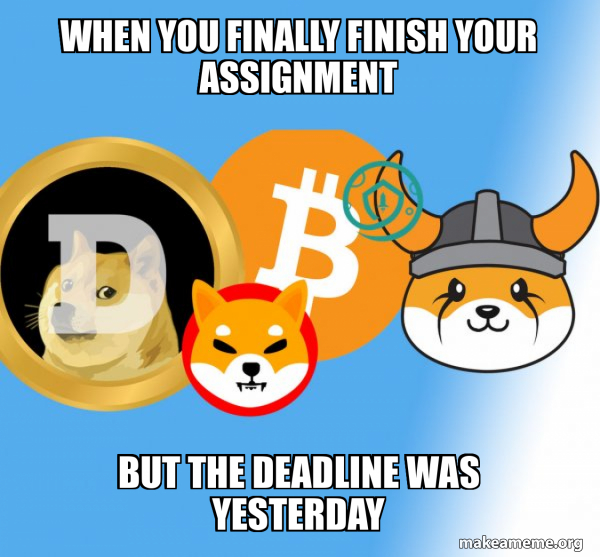 When you finally finish your assignment But the deadline was yesterday ...