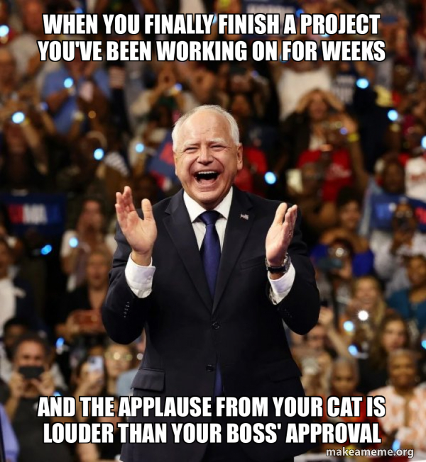 When you finally finish a project you've been working on for weeks And ...