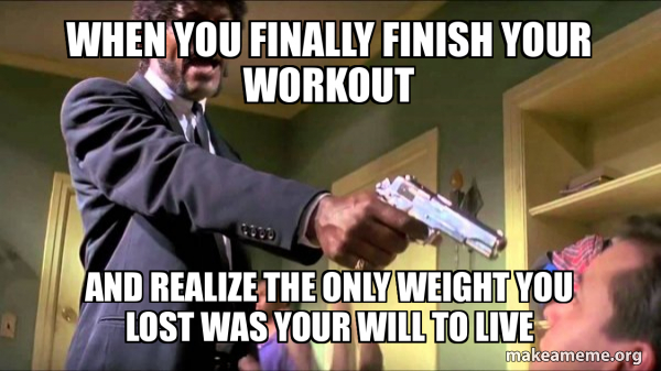 When you finally finish your workout And realize the only weight you ...