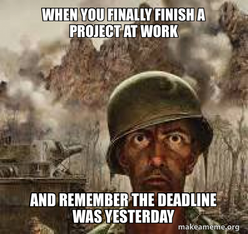 When you finally finish a project at work And remember the deadline was ...