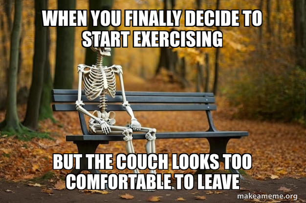 When you finally decide to start exercising But the couch looks too ...