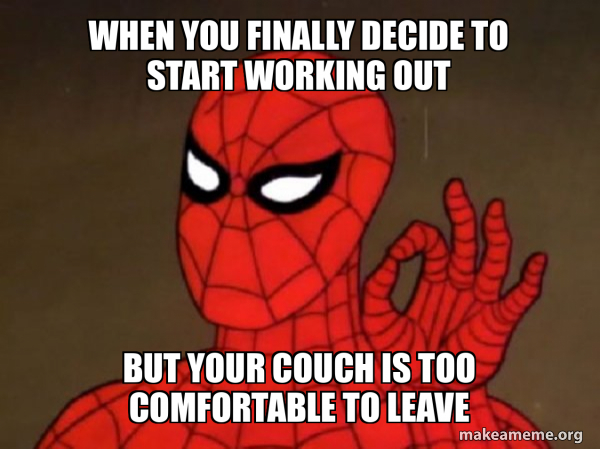 When you finally decide to start working out But your couch is too ...