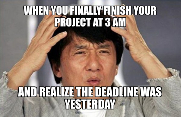 When you finally finish your project at 3 AM And realize the deadline ...