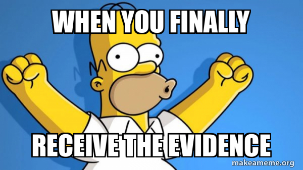 When you finally receive the evidence - Happy Homer Meme Generator