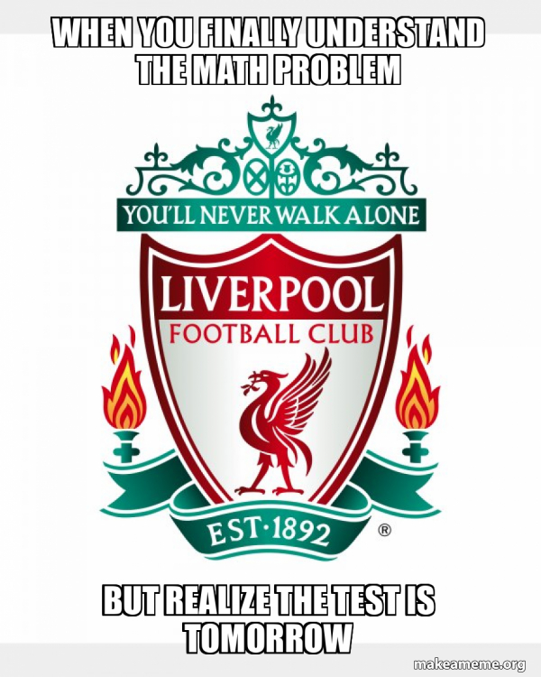 When you finally understand the math problem But realize the test is ...