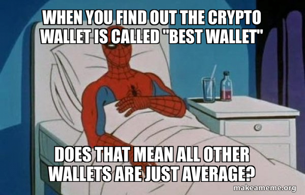 When you find out the crypto wallet is called "Best Wallet" Does that ...