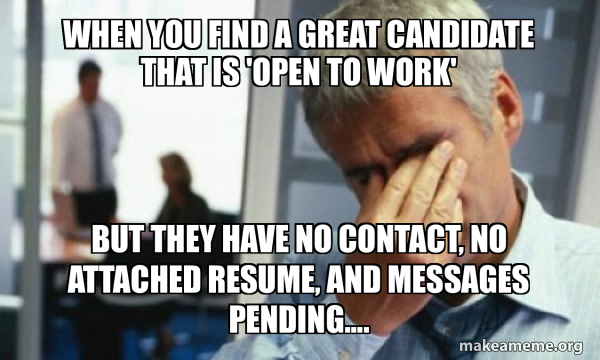 When you find a great candidate that is 'open to work' But they have no ...