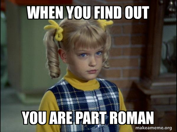 when you find out you are part roman - Cindy Brady Meme Meme Generator