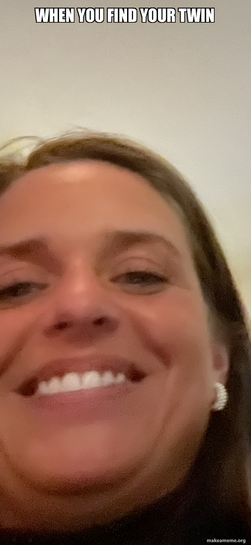 When you find your twin Meme Generator