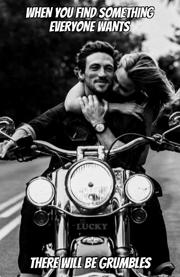 When you find something everyone wants THERE WILL BE GRUMBLES Meme ...