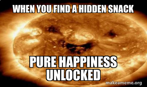 When you find a hidden snack Pure happiness unlocked Meme Generator