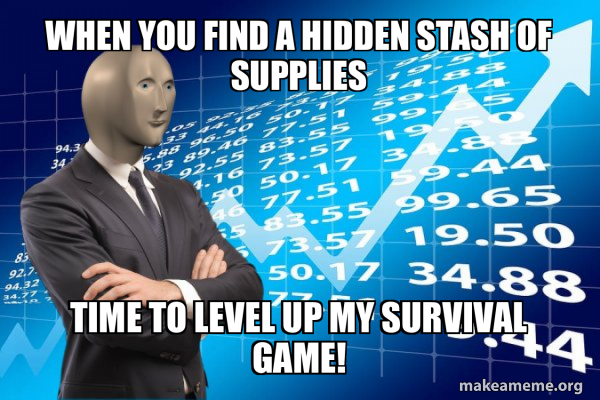 When you find a hidden stash of supplies Time to level up my survival ...