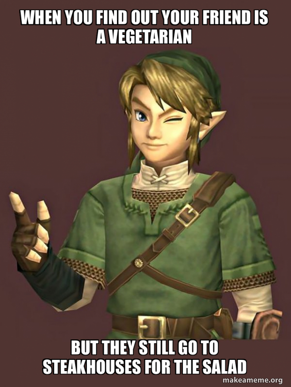 When you find out your friend is a vegetarian But they still go to ...