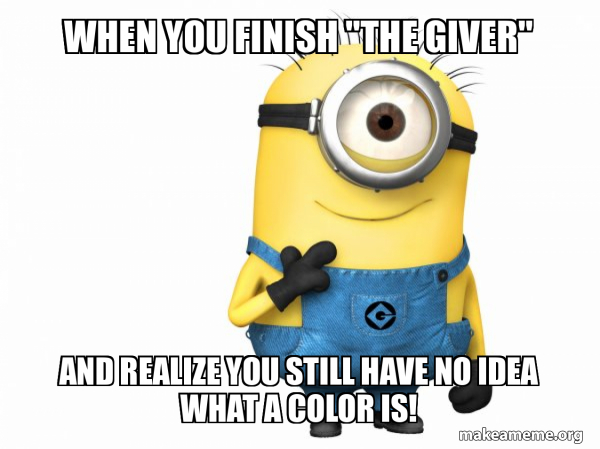 When you finish "The Giver" And realize you still have no idea what a ...