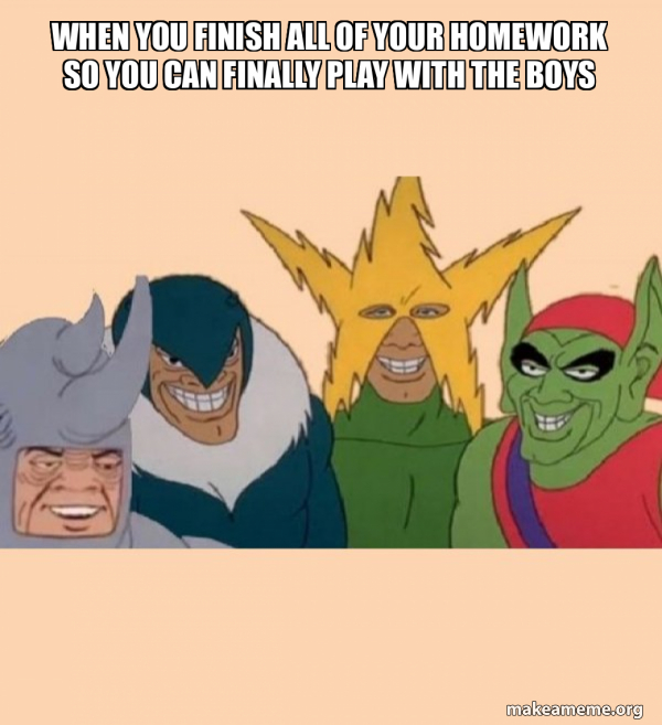 When you finish all of your homework so you can finally play with the ...