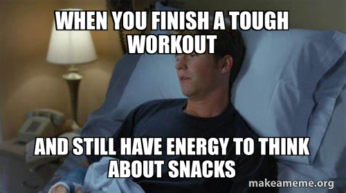 When you finish a tough workout And still have energy to think about ...