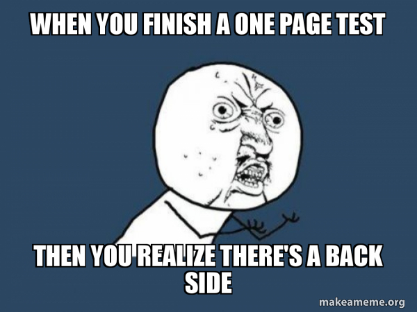 when you finish a one page test then you realize there's a back side ...