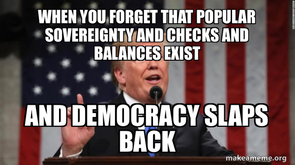 When you forget that popular sovereignty and checks and balances exist ...