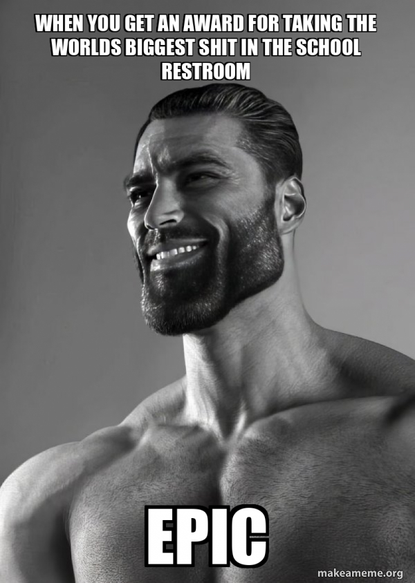 when you get an award for taking the worlds biggest shit in the school ...