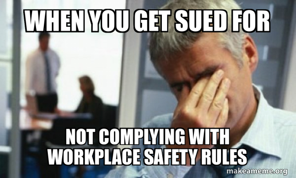 when you get sued for not complying with workplace safety rules - Male ...