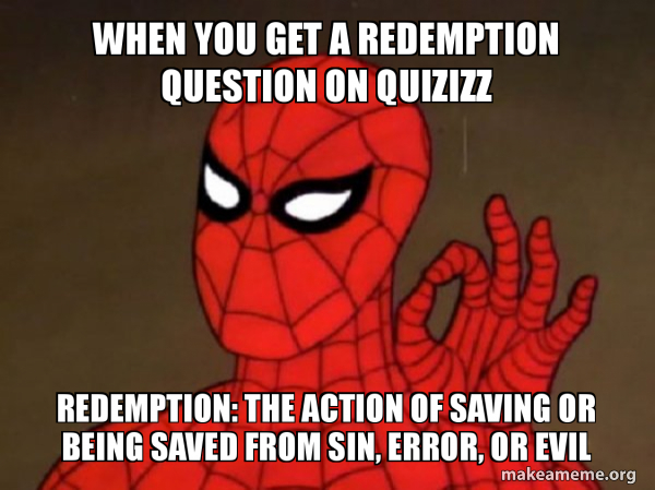 When you get a redemption question on quizizz Redemption: The action of ...