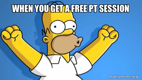 When you get a free PT session - Happy Homer Meme Generator